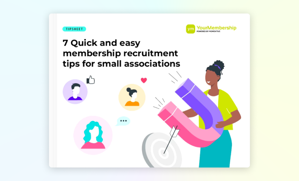 7 Quick and Easy Membership Recruitment Tips for Small Associations